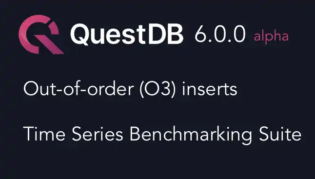QuestDB version 6.0 alpha | QuestDB